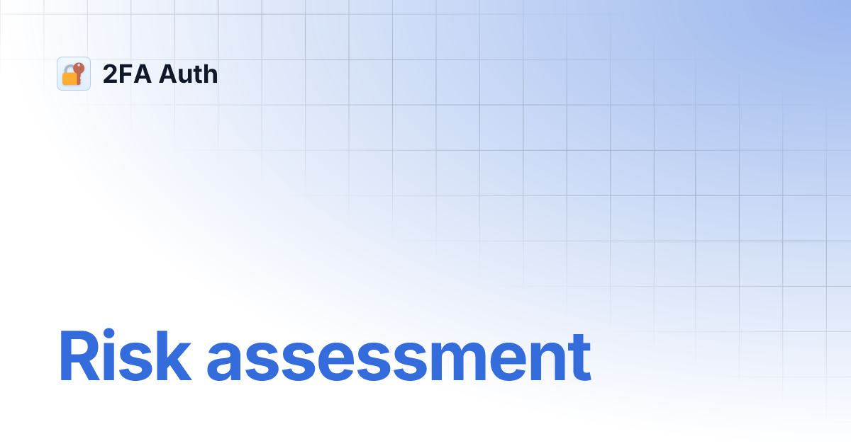 Risk assessment | 2FA Auth