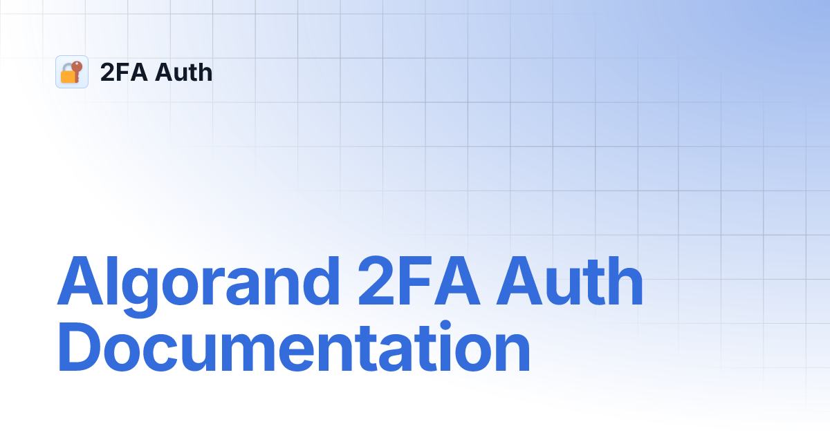 Algorand 2FA Auth Documentation | 2FA Auth